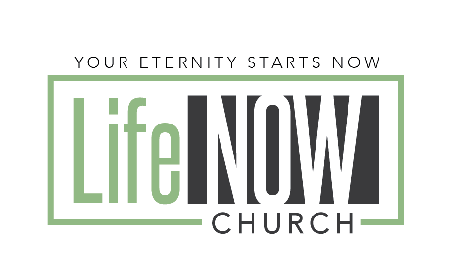 Life Now Church – Your Eternity Starts Now